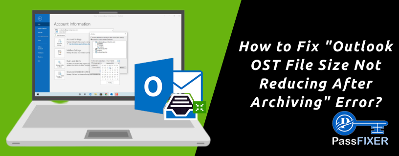 How To Fix Outlook OST File Size Not Reducing After Archiving Error 